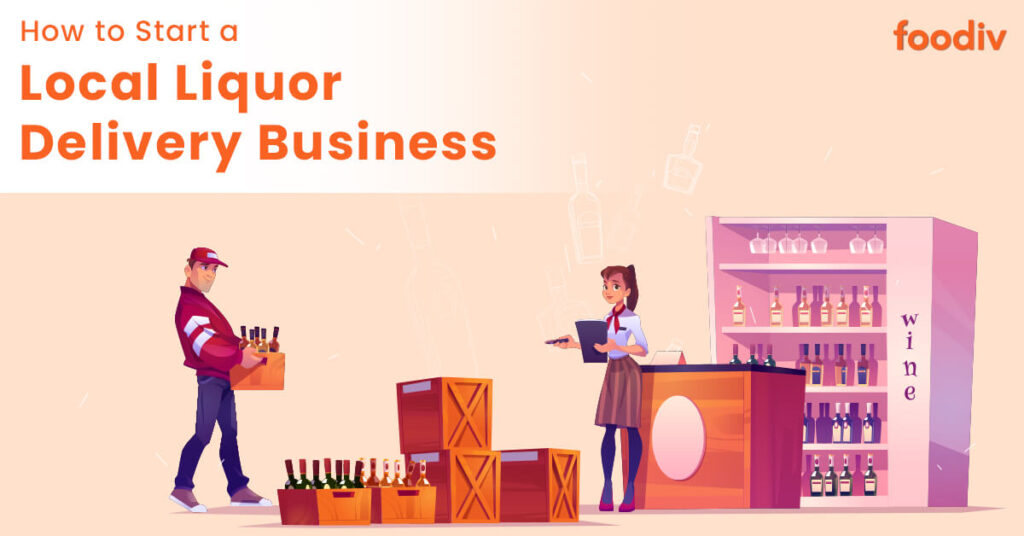 How to Start a Local Alcohol Delivery Business? - Foodiv