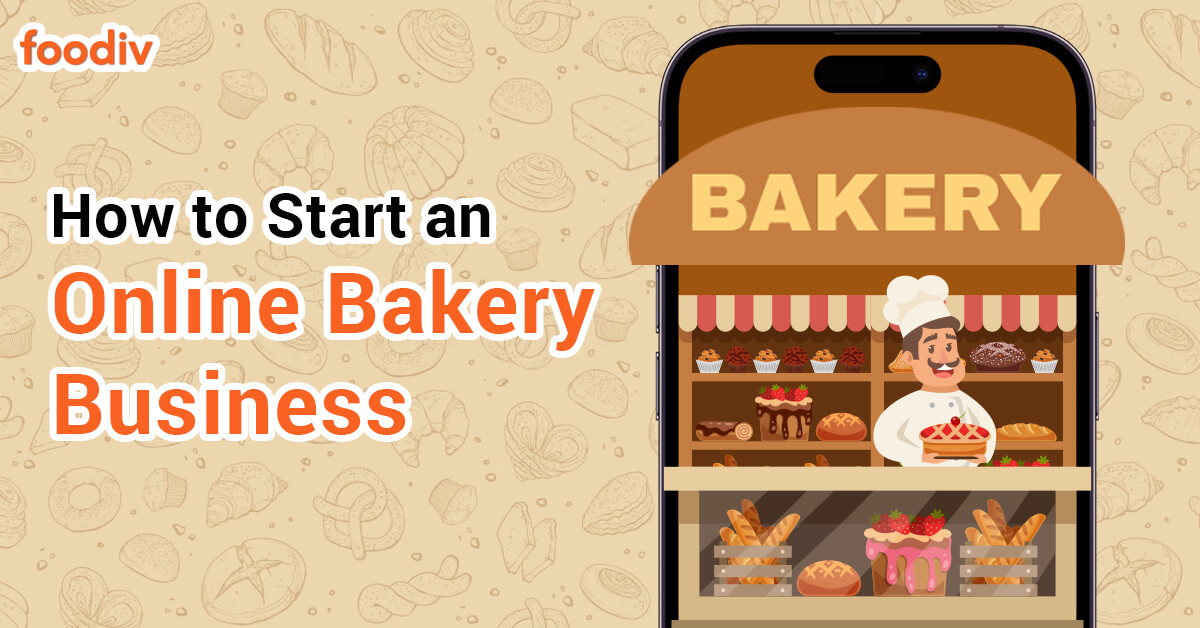 How To Start An Online Bakery Business? - Foodiv