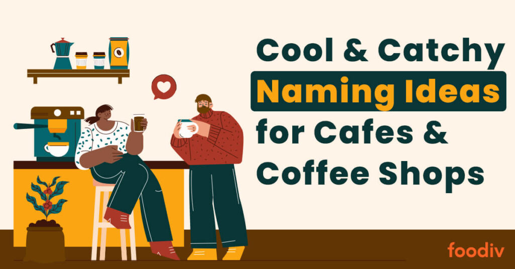 Cafe Name Ideas | 250+ names for Cafe & Coffee Shop - Foodiv