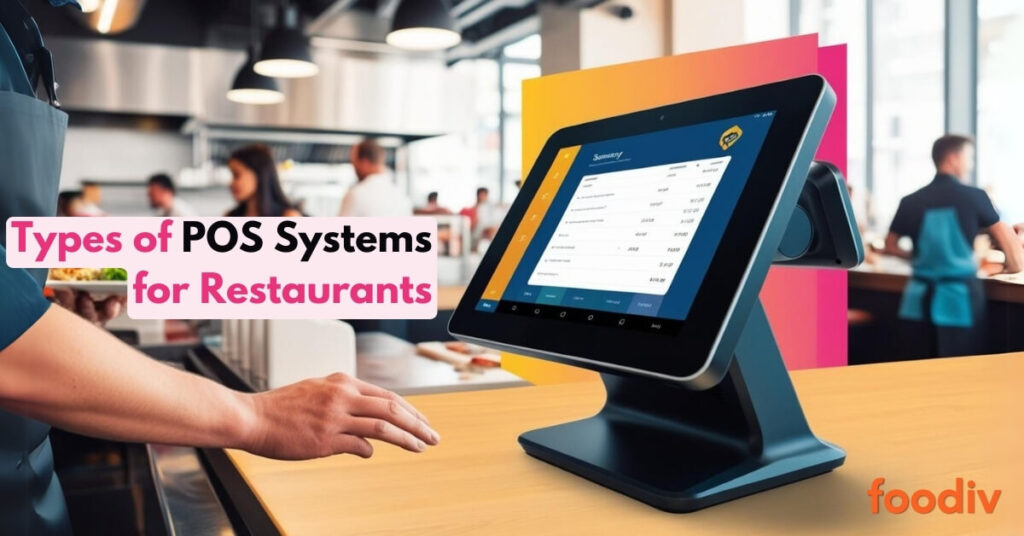 7 Types of POS Systems for Restaurants - Foodiv